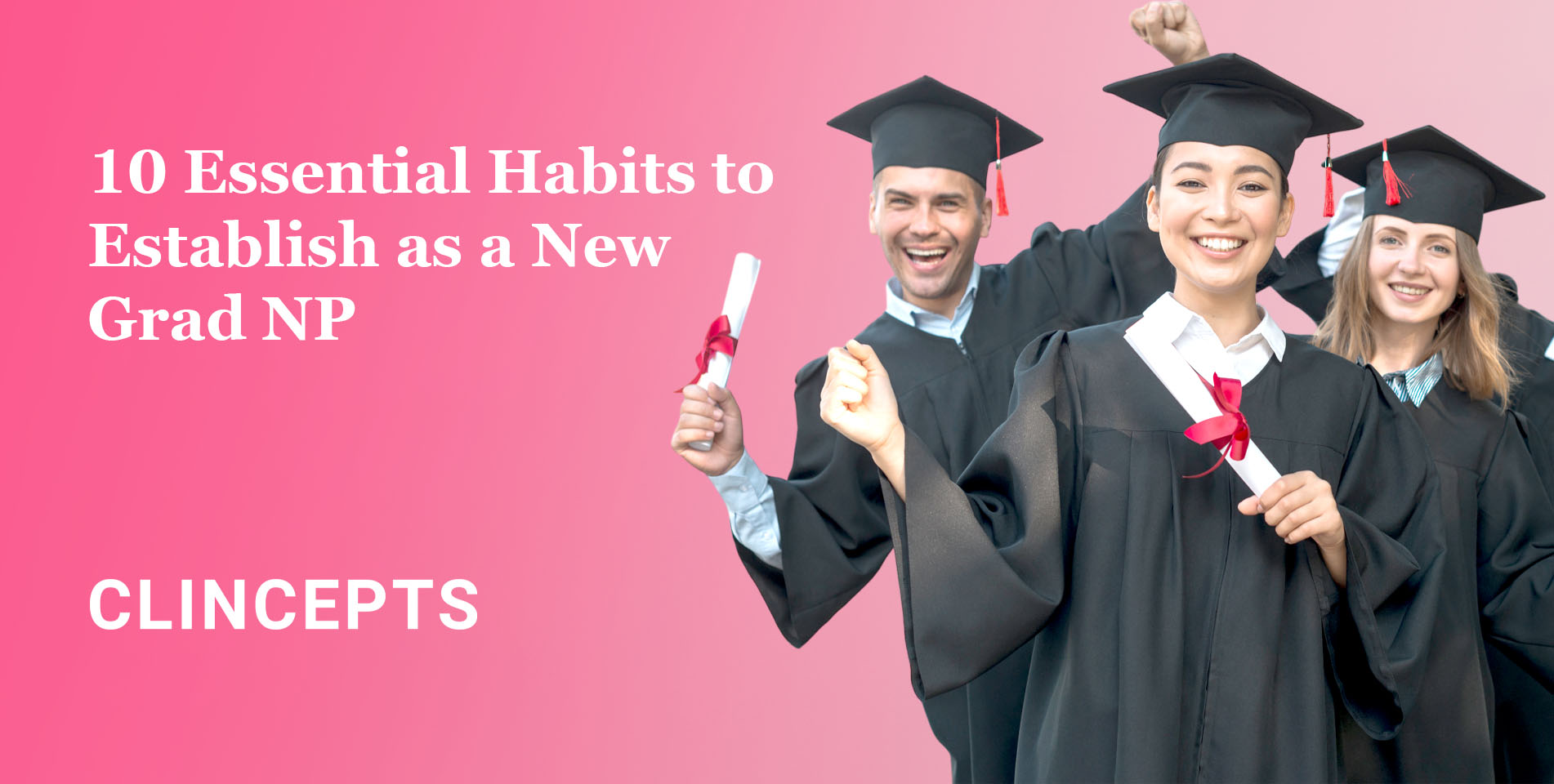10 Essential Habits to Establish as a New Grad NP - Clincepts
