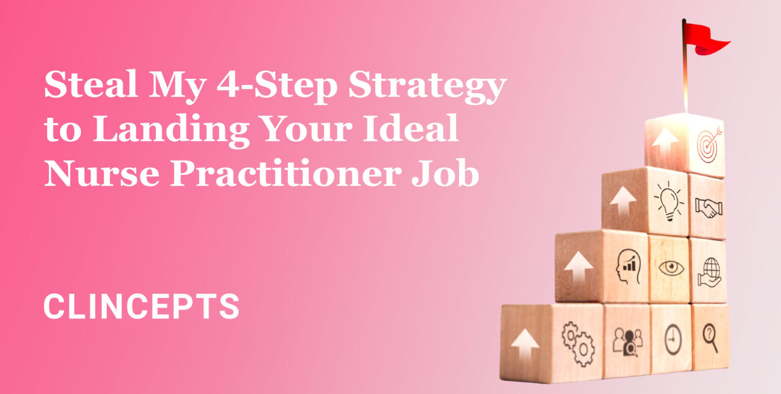 Steal My 4-Step Strategy to Landing Your Ideal Nurse Practitioner Job ...